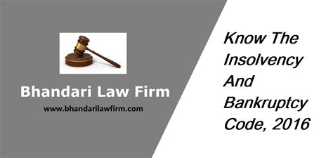 Know The Insolvency And Bankruptcy Code 2016 Bhandari Law Firm