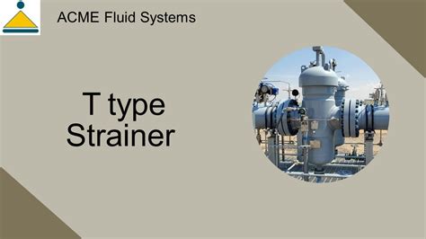 Get The Best T Type Strainer Presentation Free To Download