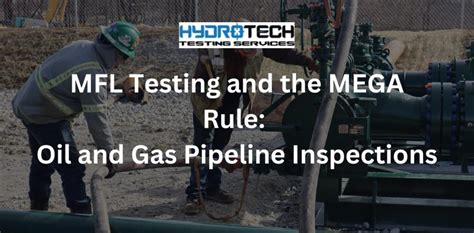 Mfl Testing And The Mega Rule Oil And Gas Pipeline Inspections The World Financial Review