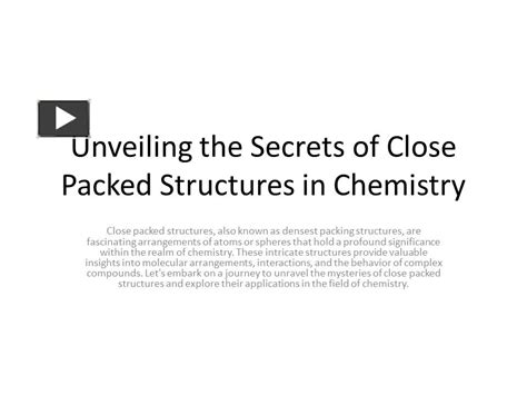 Ppt Unveiling The Secrets Of Close Packed Structures In Chemistry Powerpoint Presentation