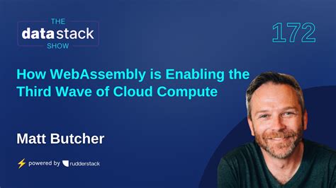 How Webassembly Is Enabling The Third Wave Of Cloud Compute With Matt