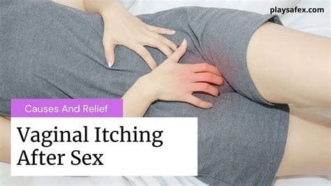 Vaginal Itching After Sex Causes Treatments And Faqs