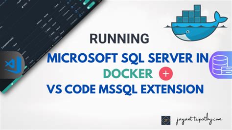 Running Microsoft Sql Server In Docker Vs Code Mssql Extension Jayant Tripathy