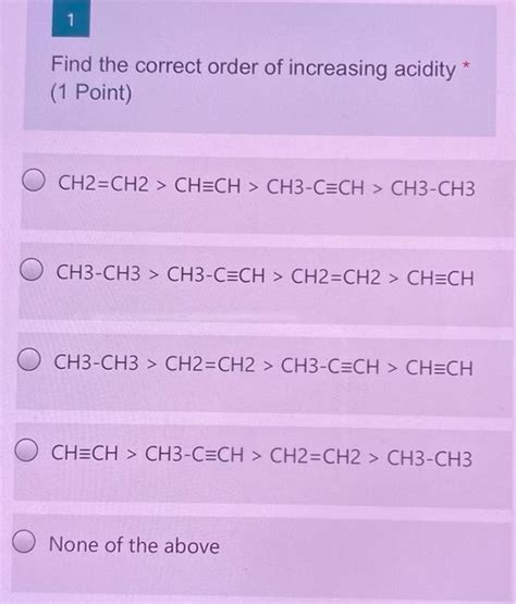 Solved 1 Find the correct order of increasing acidity * (1 | Chegg.com