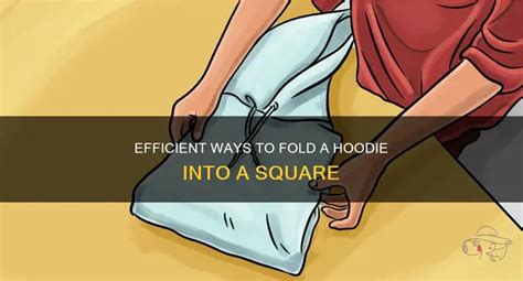 Efficient Ways To Fold A Hoodie Into A Square Shunvogue