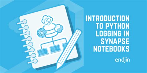 Introduction To Python Logging In Synapse Notebooks Endjin Azure