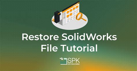 Restore SolidWorks File Tutorial SPK And Associates