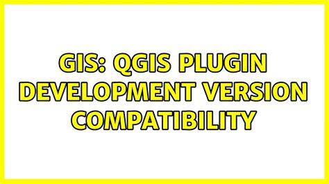 Gis Qgis Plugin Development Version Compatibility Youtube