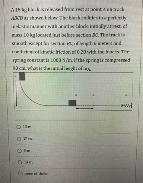 solved a 15 kg block is released from rest at point a on