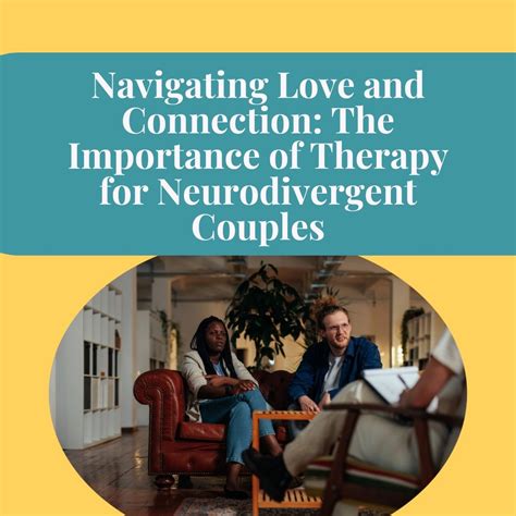 Navigating Love And Connection The Importance Of Therapy For Neurodivergent Couples