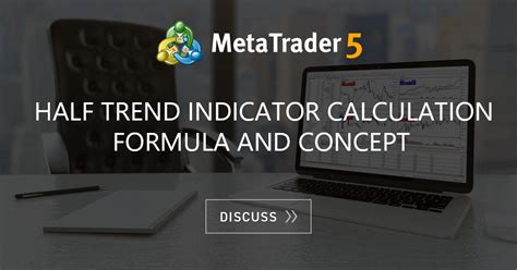 Half Trend Indicator Calculation Formula And Concept Trend Indicators