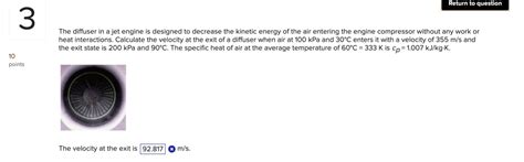 SOLVED 3 The Diffuser In A Jet Engine Is Designed To Decrease The Kinetic Energy Of The Air