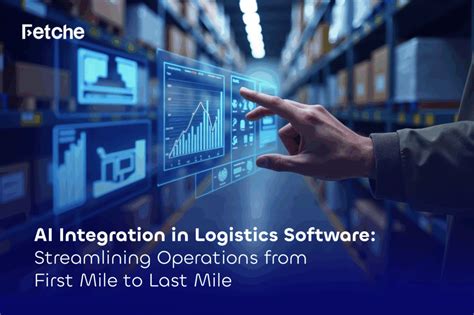 Ai Integration In Logistics Software Streamlining Operations From First Mile To Last Mile