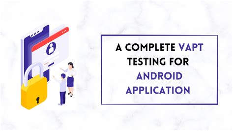 a complete vapt testing for android application ecs biztech ltd