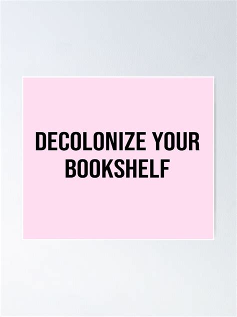 Decolonize Your Bookshelf Poster For Sale By Rimitha Redbubble