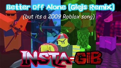 Better Off Alone (Dj Glejs Remix) but its a 2009 Roblox song - Insta-Gib OST - YouTube