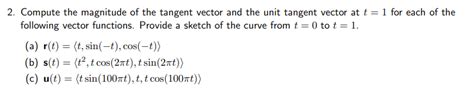 Solved Compute The Magnitude Of The Tangent Vector And Chegg