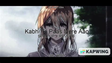 Kabhi To Paas Mere Aao Sped Up Reverb Atif Aslam Lub Siab Txias