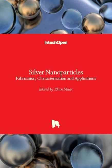 Silver Nanoparticles Fabrication Characterization And Applications Intechopen