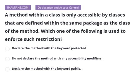 A Method Within A Class Is Only Accessible By Classes That Are Defined Within The Same Package