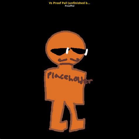 Vs Proof Pal Unfinished Build Friday Night Funkin Mods