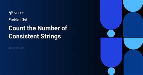 1684 Count The Number Of Consistent Strings Solutions And Explanation Vultr Docs