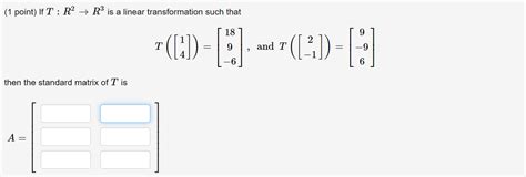 Solved 1 ﻿point ﻿if T R2→r3 ﻿is A Linear Transformation