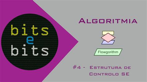 Aula 4 Algoritmia Flowgorithm Estrutura De Controlo Se Youtube