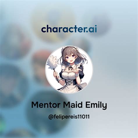 Chat with Mentor Maid Emily | character.ai | Personalized AI for every ...