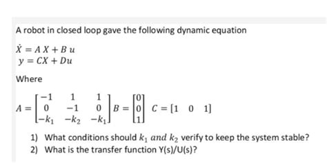 Solved A Robot In Closed Loop Gave The Following Dynamic Chegg
