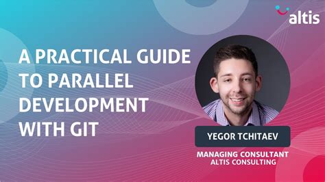a practical guide to parallel development with git youtube