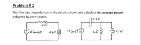 Solved Problem 1 Find The Input Impedances In The Circuits