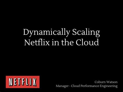 Lspe Q1 2013 Dynamically Scaling Netflix In The Cloud Ppt