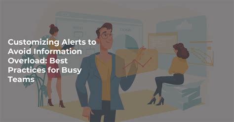 Customizing Alerts To Avoid Information Overload Best Practices For Busy Teams