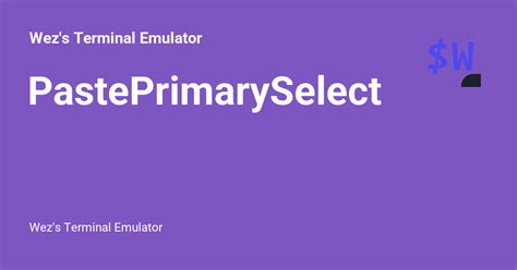 Pasteprimaryselection Wezs Terminal Emulator
