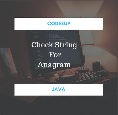 java program to check two string are anagram with example codez up
