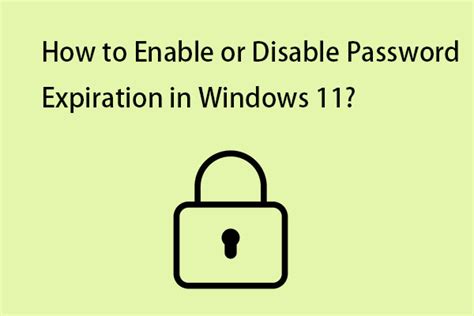 Password Expiration in Windows 11: How to Enable/Disable It?