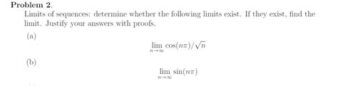 Solved Problem 2 Limits Of Sequences Determine Whether The Chegg Com