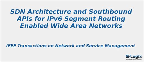sdn architecture and southbound apis for ipv6 segment routing s logix