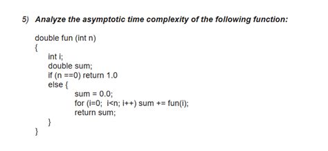 Solved 5 Analyze The Asymptotic Time Complexity Of The