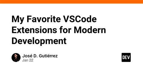 My Favorite Vscode Extensions For Modern Development Dev Community