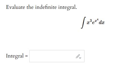 Solved Evaluate The Indefinite Integral ∫x3ex4dx