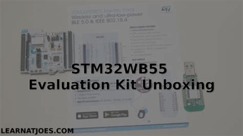 Bluetooth Low Energy STM WB Eval Kit Unboxing Learn At Joe S