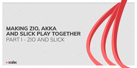 making zio akka and slick play together nicely part i zio and slick