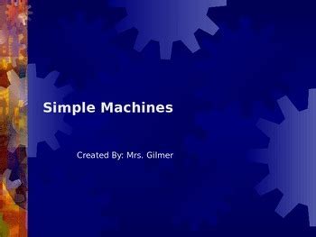 Simple Machines PowerPoint By Samantha Gilmer TPT