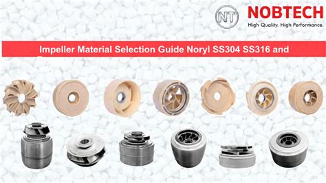 Impeller Material Selection Guide Noryl Ss304 Ss316 And Bronze