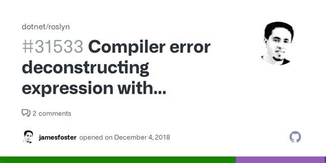 Compiler Error Deconstructing Expression With Dynamic · Issue 31533 · Dotnetroslyn · Github