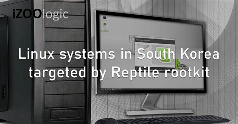 Linux Systems In South Korea Targeted By Reptile Rootkit