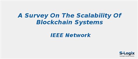A Survey On The Scalability Of Blockchain Systems S Logix