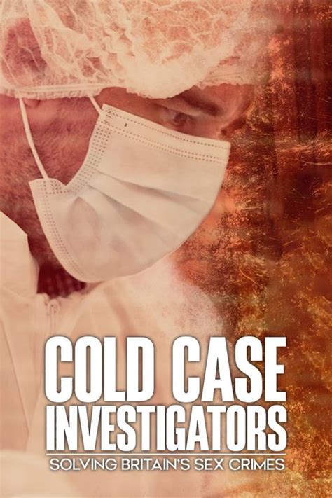 Cold Case Investigators Solving Britains Sex Crimes Where To Watch